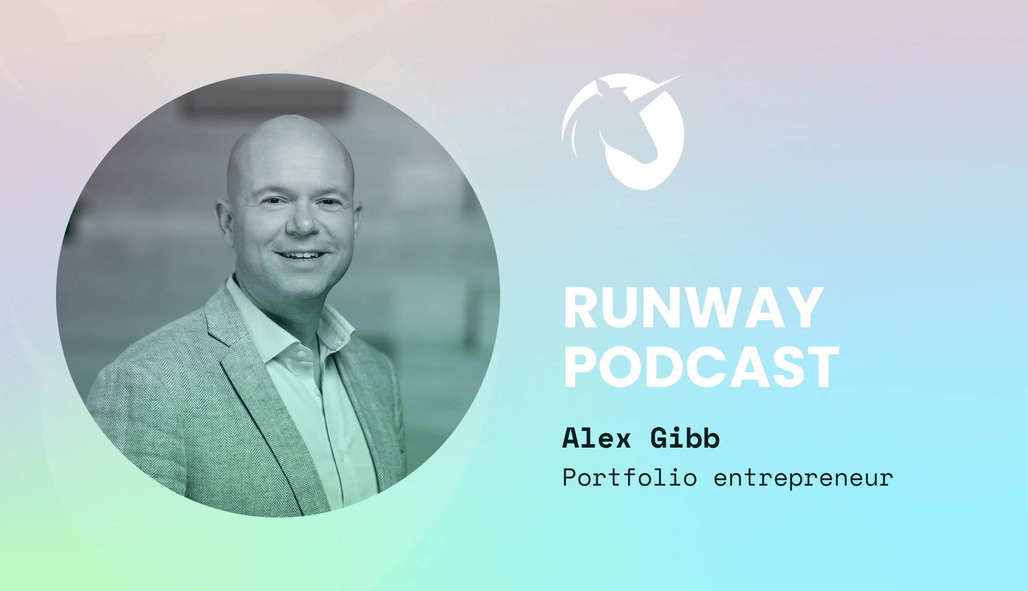 Runway Podcast: Stories of Founding, Investing, Exiting with Alex Gibb ...